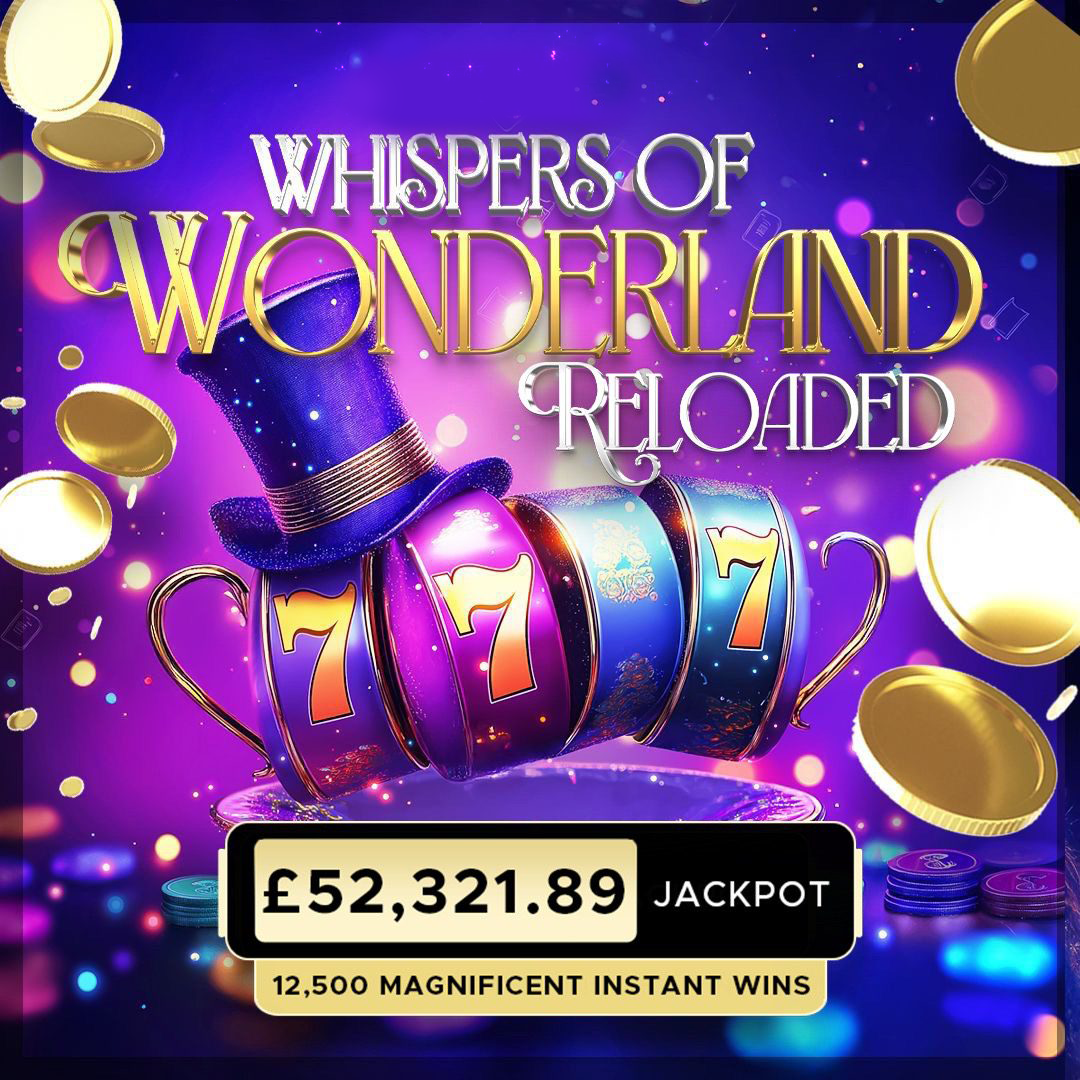 Whispers Of Wonderland.. RELOADED! £52,321.89 Jackpot - 50/50 Chance Of Winning Instantly ...